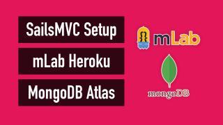 SailsMVC Setup and mLab MongoDB Atlas Sessions