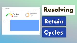 Resolving Retain Cycles